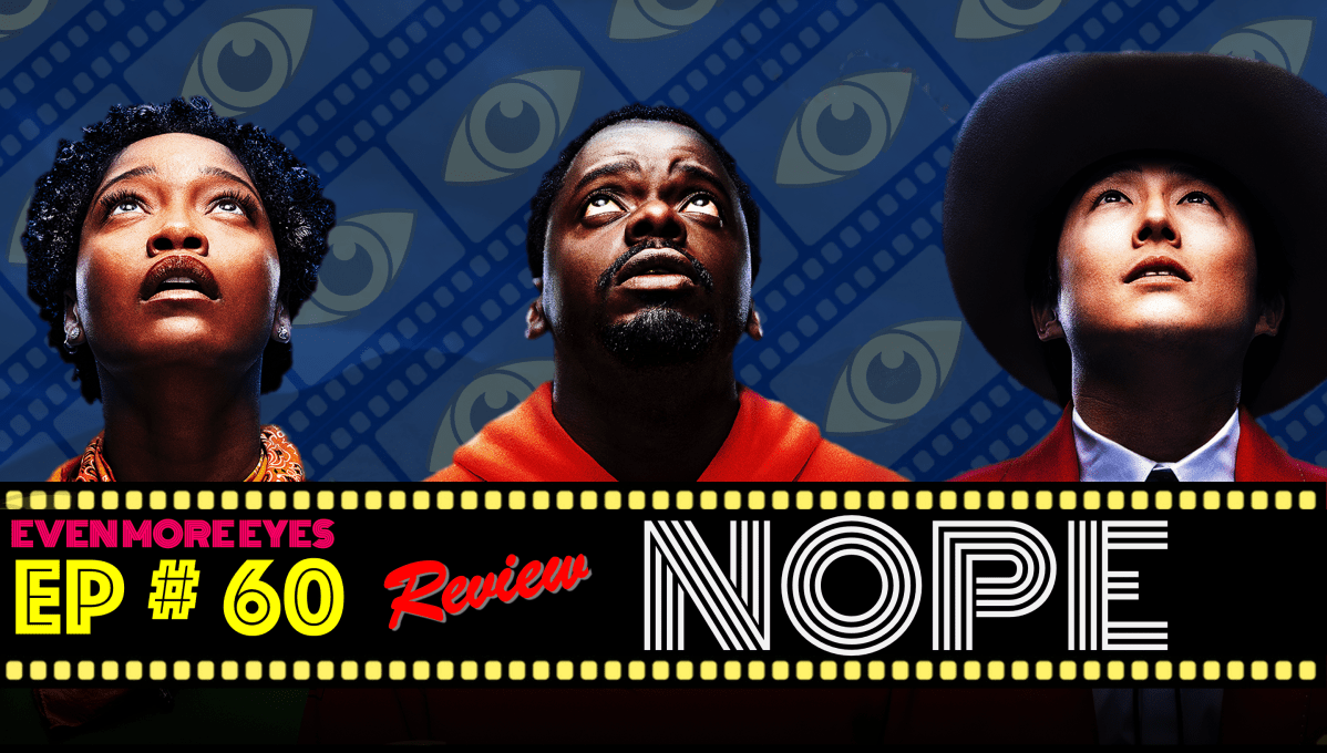 EVEN MORE EYES: Episode # 60 – Nope [Review] – 4 Eyes on the Screen ...
