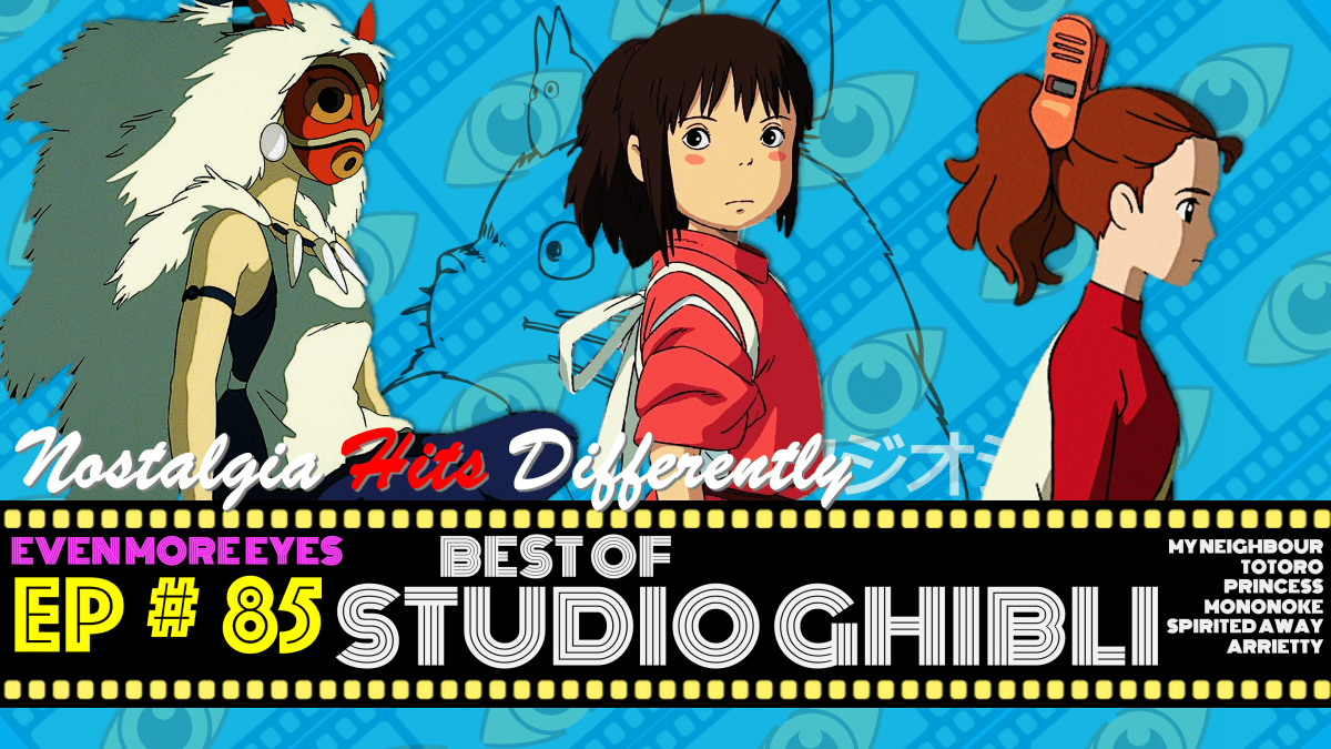 EVEN MORE EYES: Episode # 85 – Best of Studio Ghibli [Nostalgia Hits ...